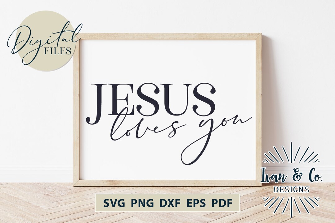 Jesus Loves You SVG Christian Svg Cut Files Religious Svg Bible Verse ...