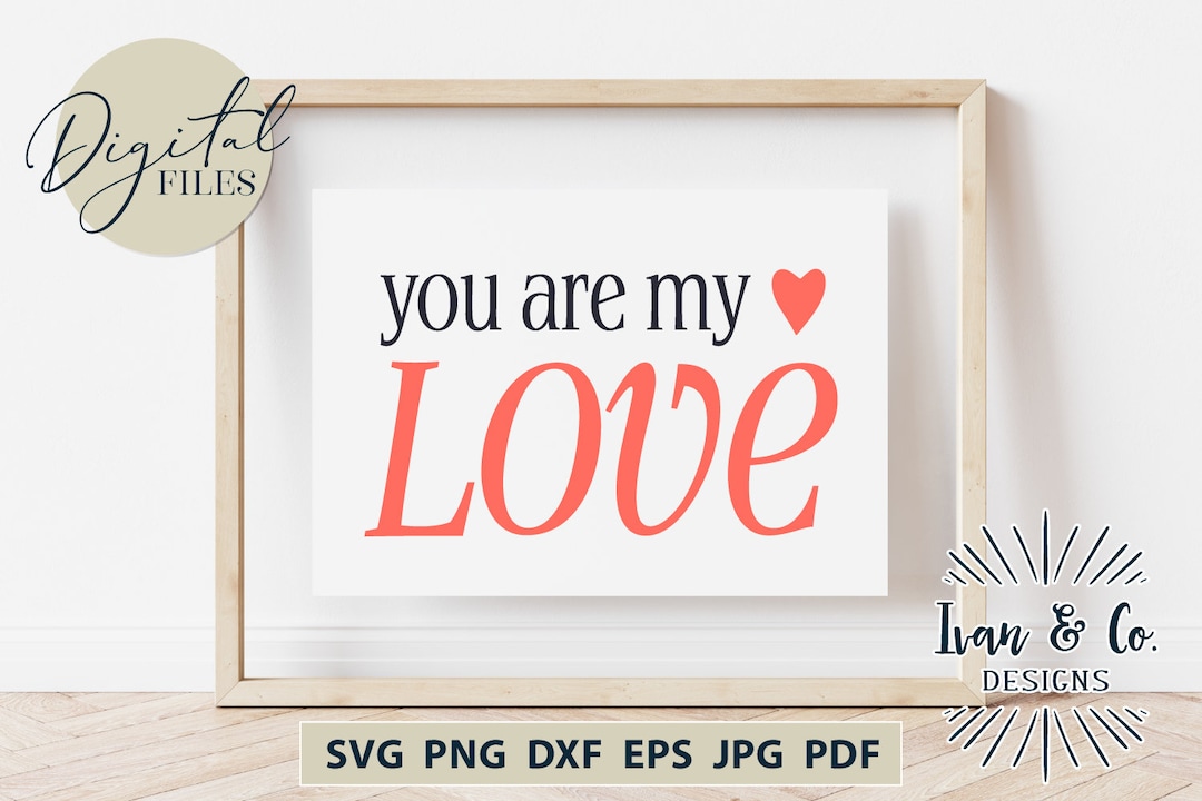 You Are My Love SVG Valentine Svg Files for Cricut Designs Valentines ...