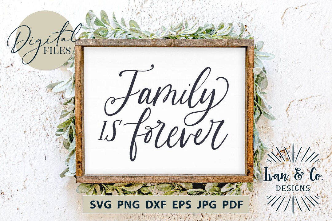 Family is Forever SVG Files, Family Svg, Farmhouse Svg, Home Decor ...