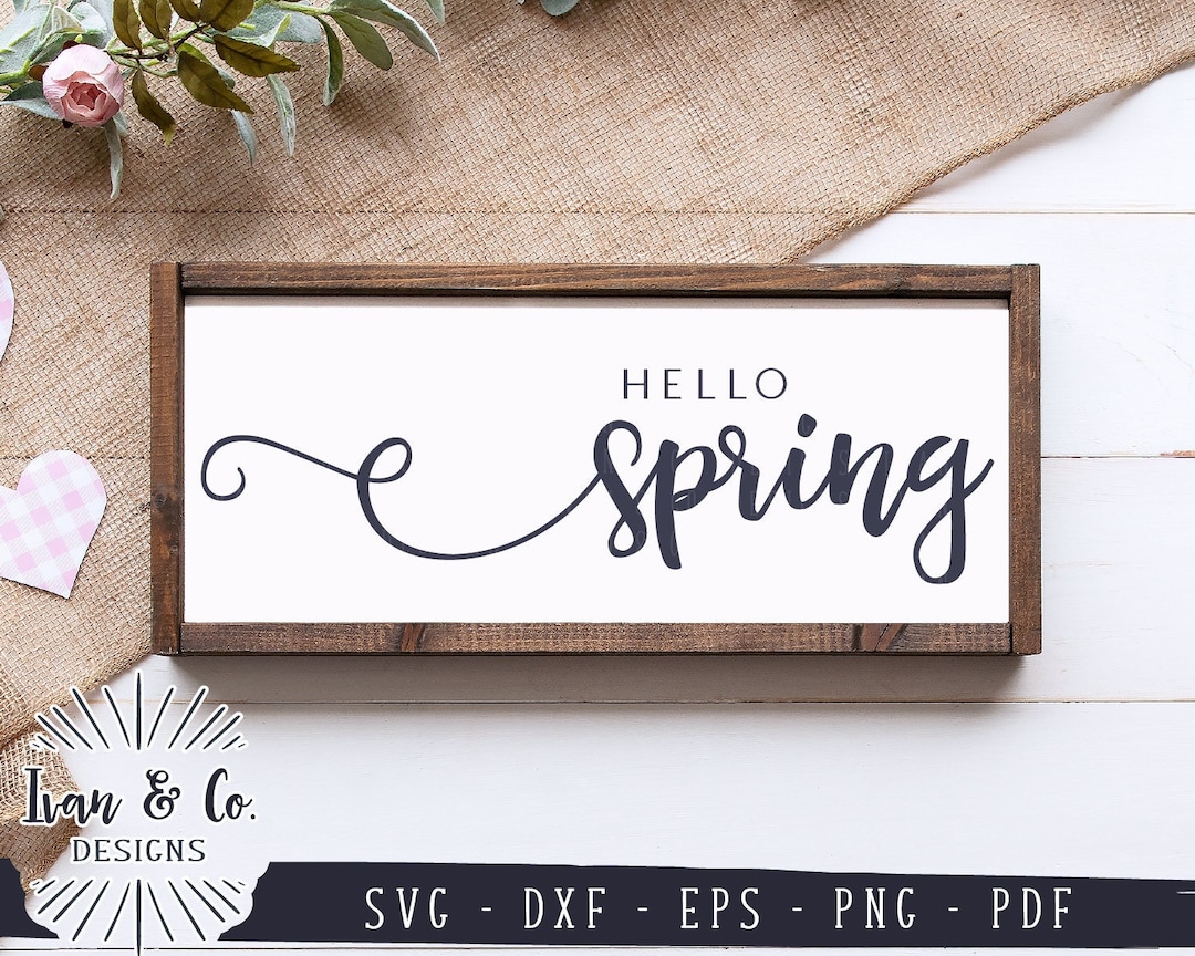 SVG Files, Hello Spring Svg, Farmhouse Sign Svg, Spring Sign Svg ...