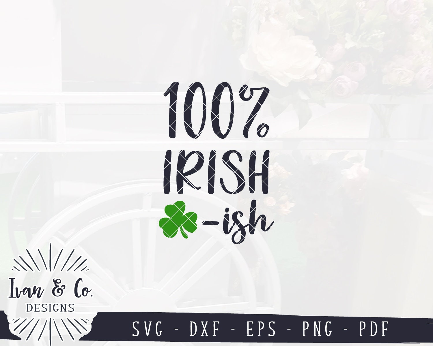 SVG Files, 100% Irish-ish Svg, Funny St. Patrick's Day Svg, Shamrock ...