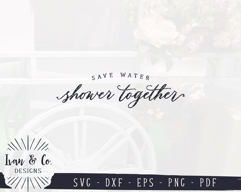 Save Water Shower Together Svg Files Funny Bathroom Svg Etsy