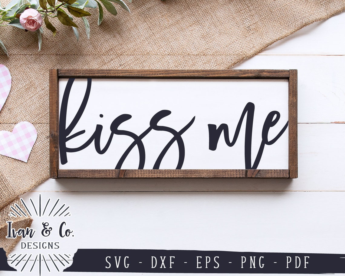 SVG Files Kiss Me Svg Valentine's Day Valentine | Etsy