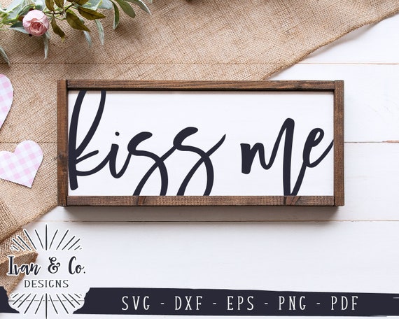 SVG Files Kiss Me Svg Valentine's Day Valentine - Etsy