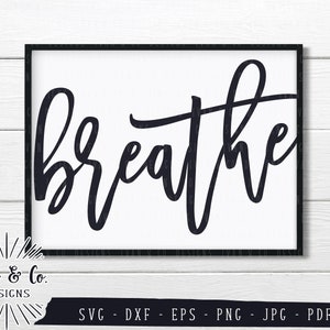 SVG Files, Breathe Svg, Sign Svg, Svgs for Signs, Cricut, Silhouette ...