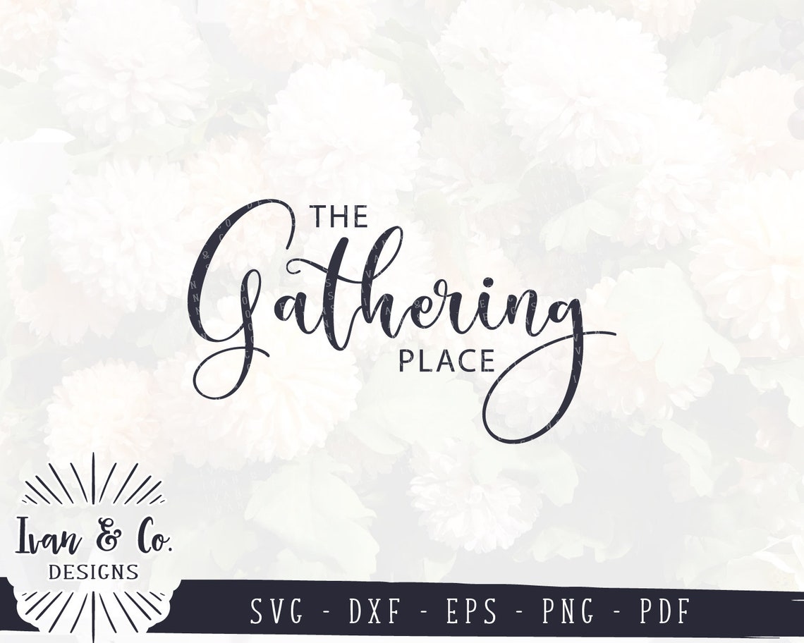 SVG Files, the Gathering Place Svg, Farmhouse Sign Svg, Gather Svg ...