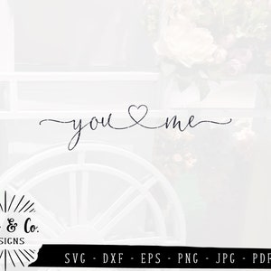 SVG Files, You and Me Svg, Valentine's Day Svg, Wedding Sign Svg, Heart ...