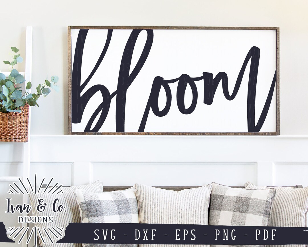 SVG Files, Bloom Svg, Spring Sign Svg, Flower Svg, Floral Svg, Cricut ...