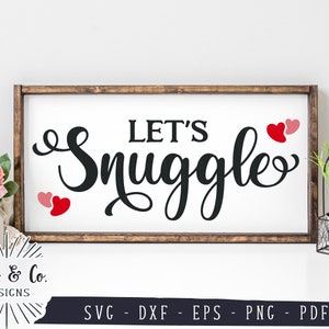 SVG Files, Let's Snuggle Svg, Valentine's Day Svg, Svgs for Signs ...