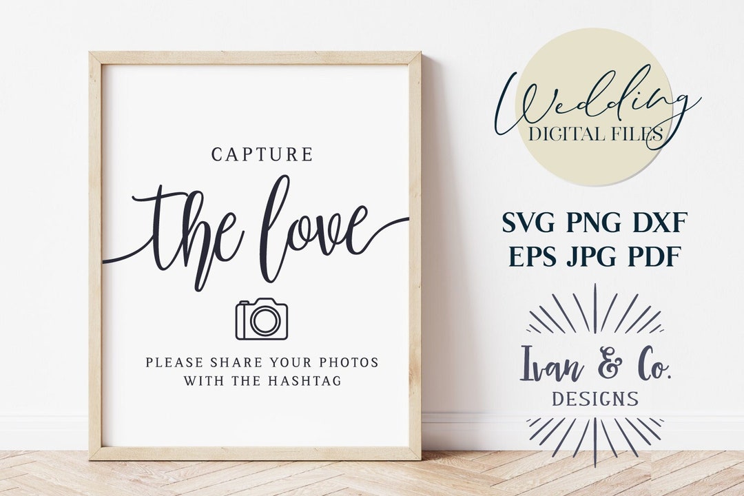Capture the Love Svg Files, Wedding Sign Svg, Hashtag Svg, Love Svg ...