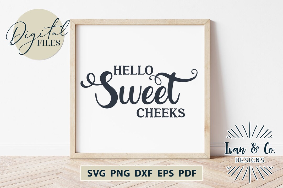 Hello Sweet Cheeks SVG Funny Bathroom Svg Bathroom Svg Files for Cricut ...