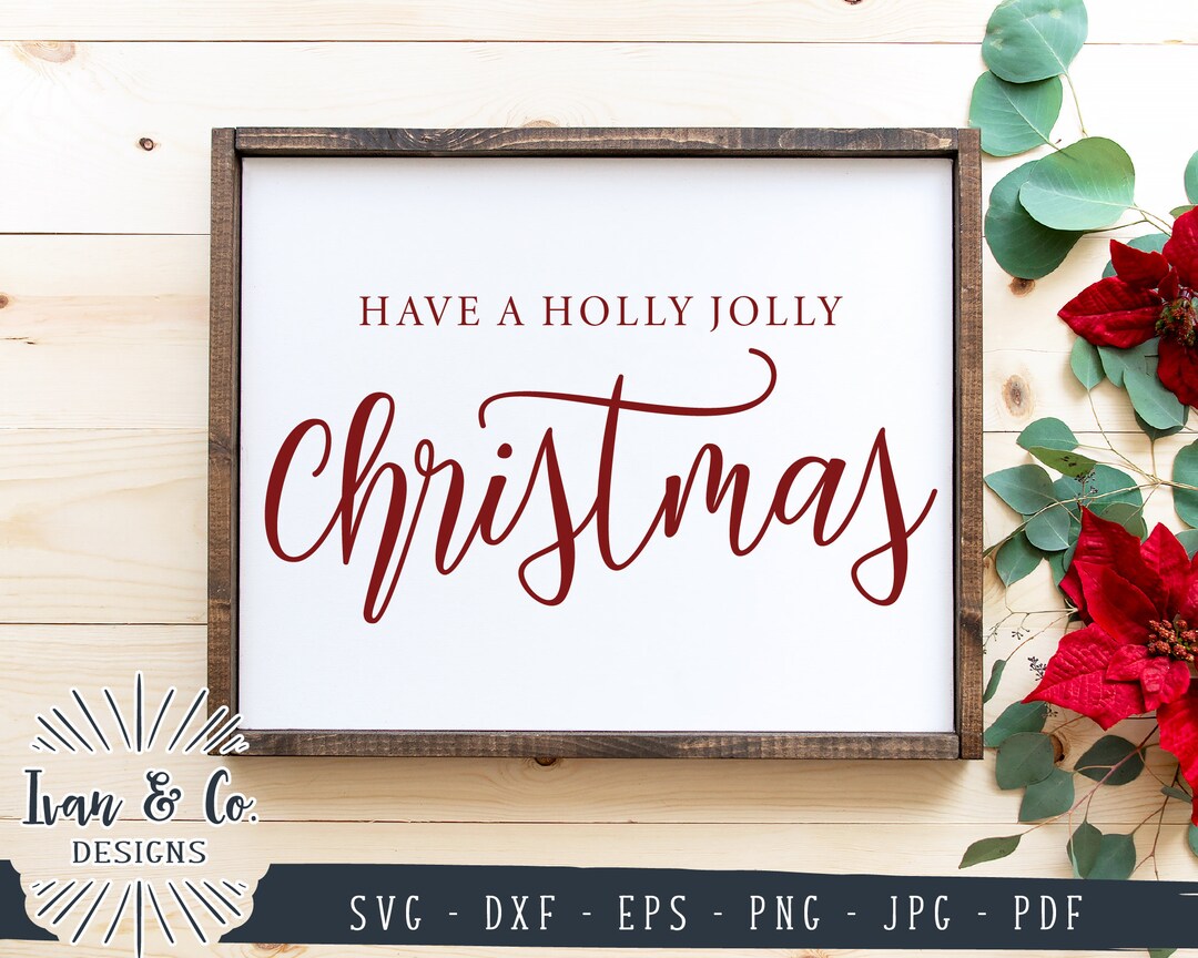Have A Holly Jolly Christmas SVG Files, Christmas Sign Svg, Holidays ...