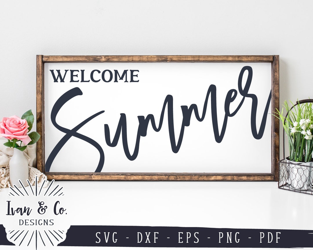 SVG Files, Welcome Summer Svg, Summer Sign Svg, Farmhouse Svg, Cricut ...