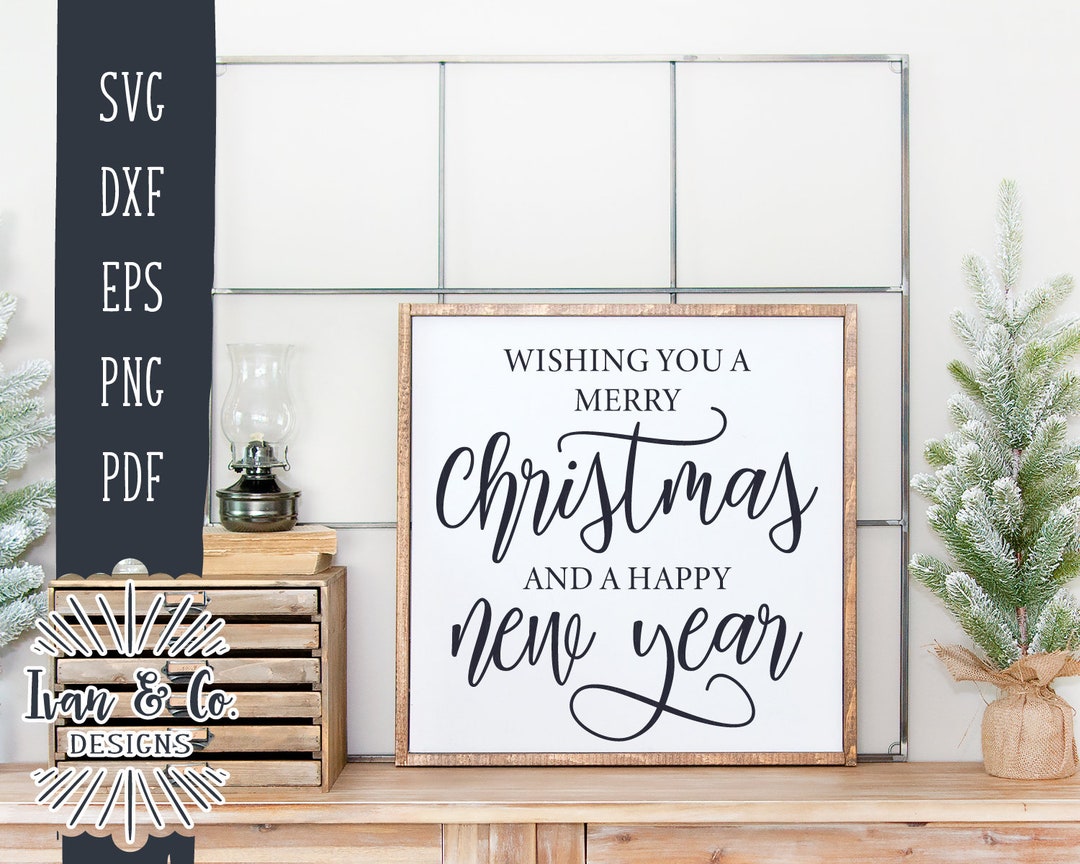 SVG Files, Wishing You A Merry Christmas and A Happy New Year Svg ...
