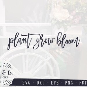 Plant Grow Bloom SVG Files, Gardening Svg, Farmhouse Sign Svg, Spring ...