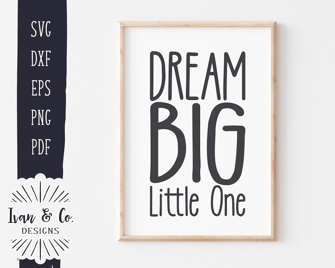 SVG Files, Dream Big Little One Svg, Nursery Svg, Baby Sign, Baby Room ...