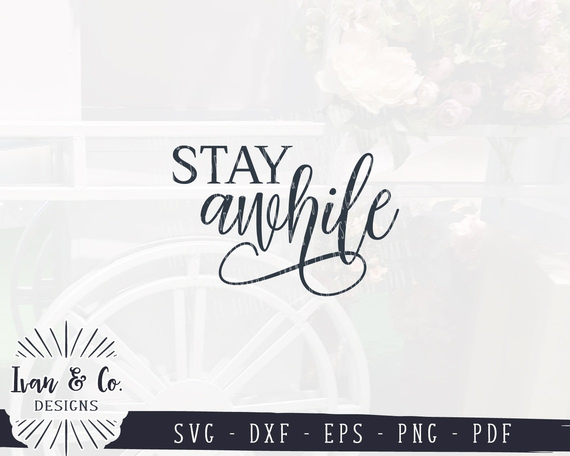 SVG Files, Stay Awhile Svg, Welcome Svg, Farmhouse, Entry Sign, Guest ...