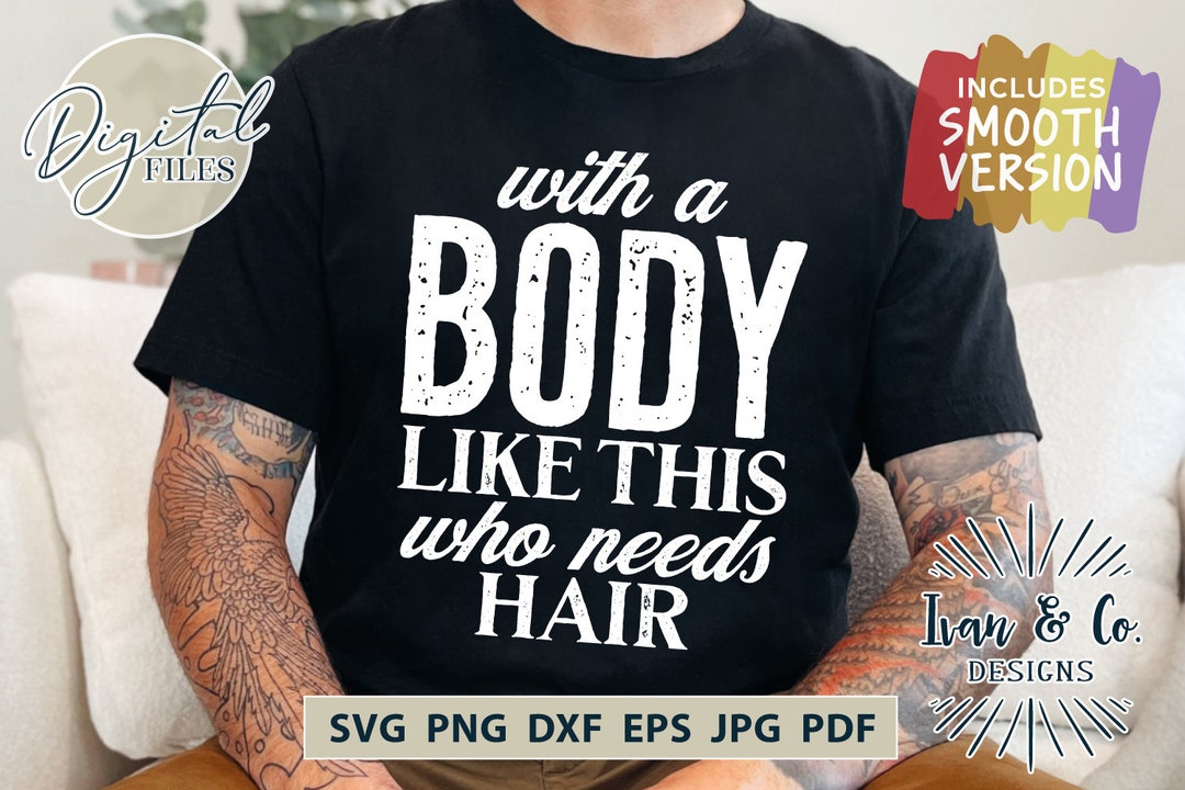 With A Body Like This SVG Files, Men's Svg, Funny Men's Shirt Svg ...