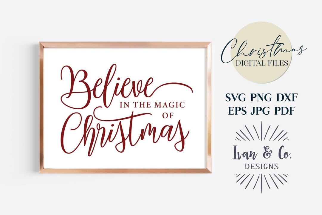 Believe in the Magic of Christmas Svg Files, Holidays Svg, Winter Svg ...