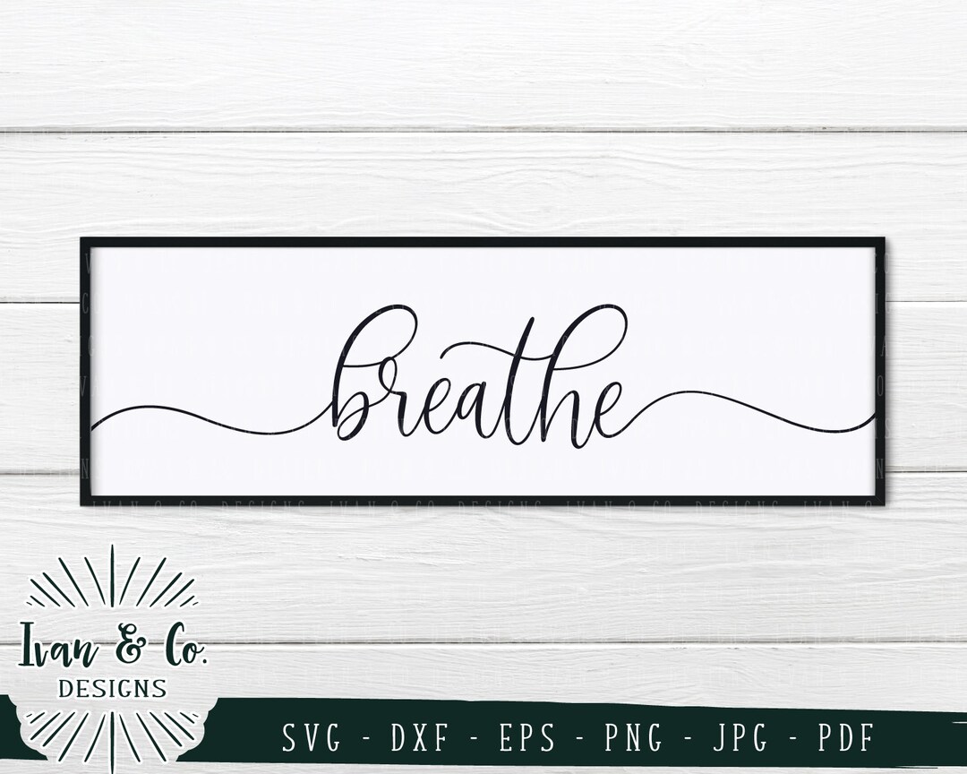 SVG Files, Breathe Svg, Sign Svg, Clip Art, Cricut, Silhouette, Cutting ...