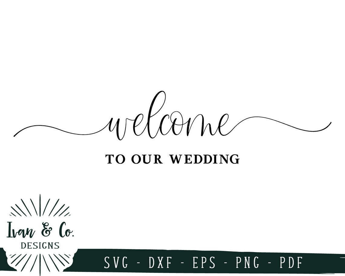 SVG Files, Welcome to Our Wedding Svg, Wedding Svg, Wedding Sign ...