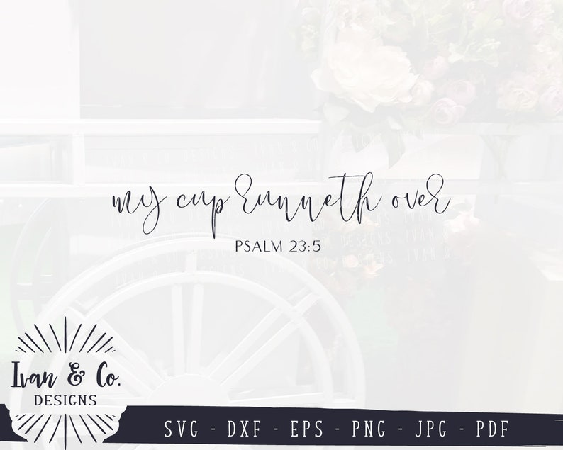 SVG Files, My Cup Runneth Over Svg, Psalm 23:5, Christian, Farmhouse ...