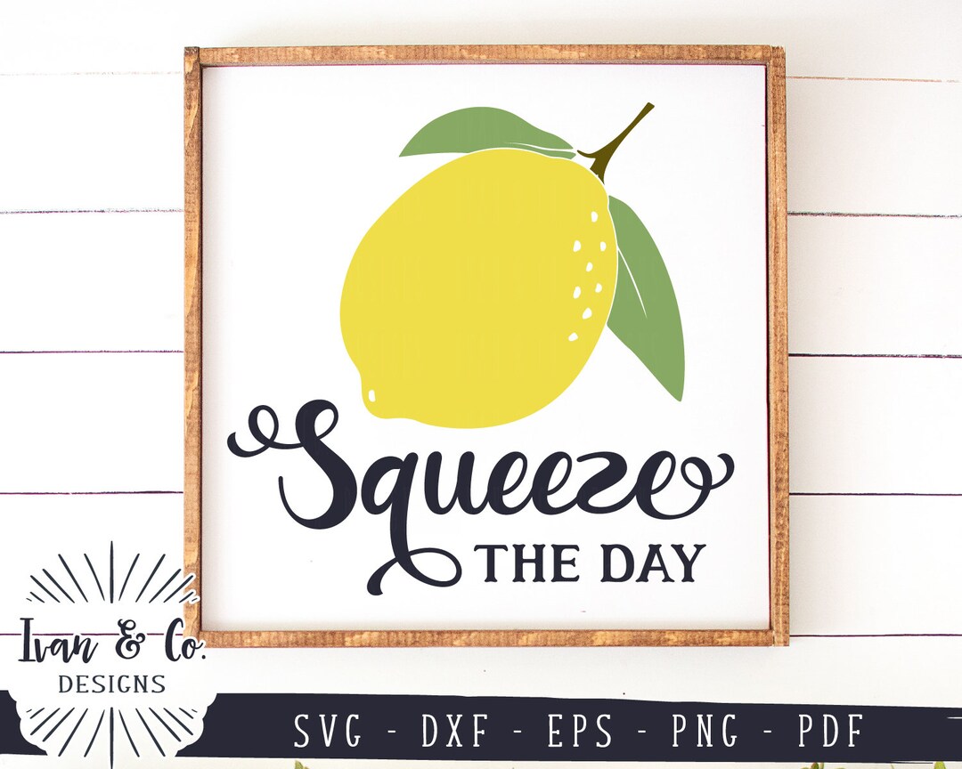 SVG Files, Squeeze the Day Svg, Lemon Svg, Summer Svg, Lemonade Svg ...