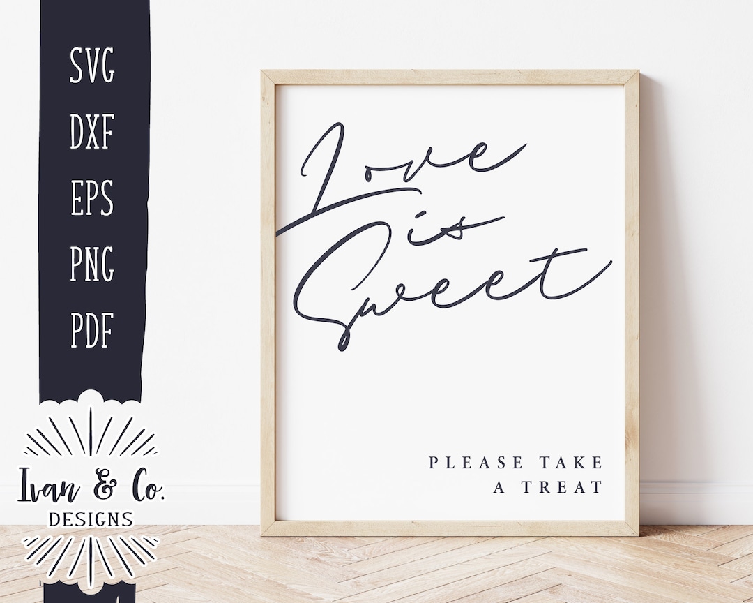 Love is Sweet SVG Files, Please Take a Treat Svg, Wedding Svg, Dessert ...