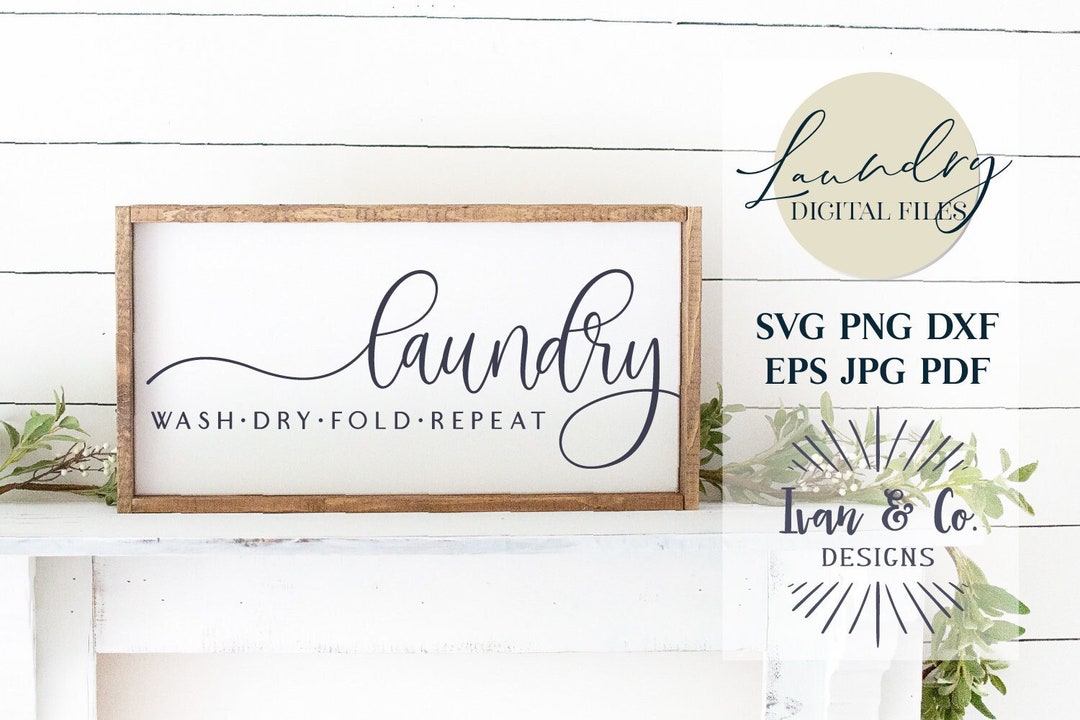 Laundry Svg Files, Laundry Room Svg, Farmhouse Svg, Wash Dry Fold ...