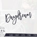 SVG Files, Daydream Svg, Motivational Svg, Farmhouse Style Svg, Commercial Use, Cricut ...