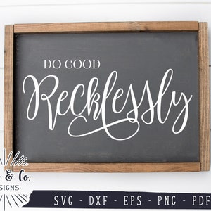 SVG Files, Do Good Svg, Do Good Recklessly Svg, Farmhouse Sign ...