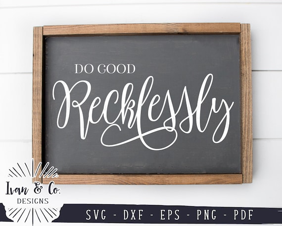 SVG Files Do Good Svg Do Good Recklessly Svg Farmhouse | Etsy