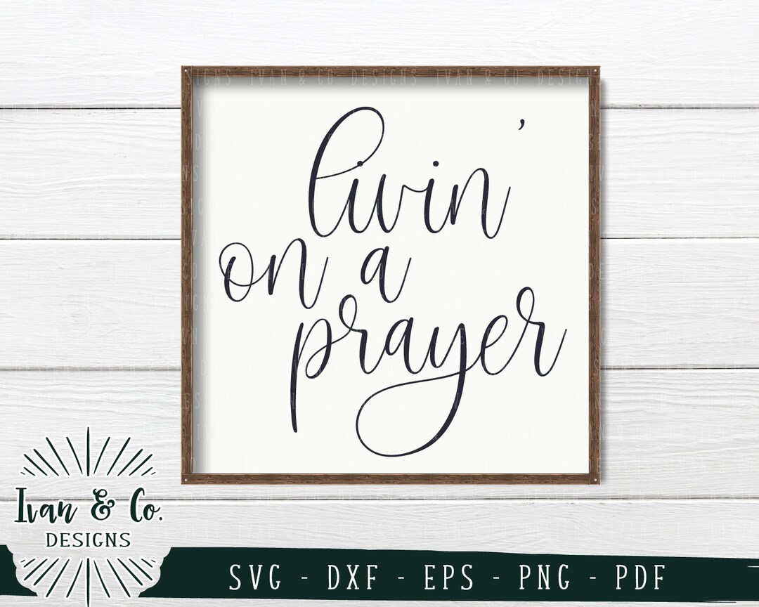 SVG Files, Livin' on A Prayer Svg, Christian Svg, Pray Big Svg, Vector ...