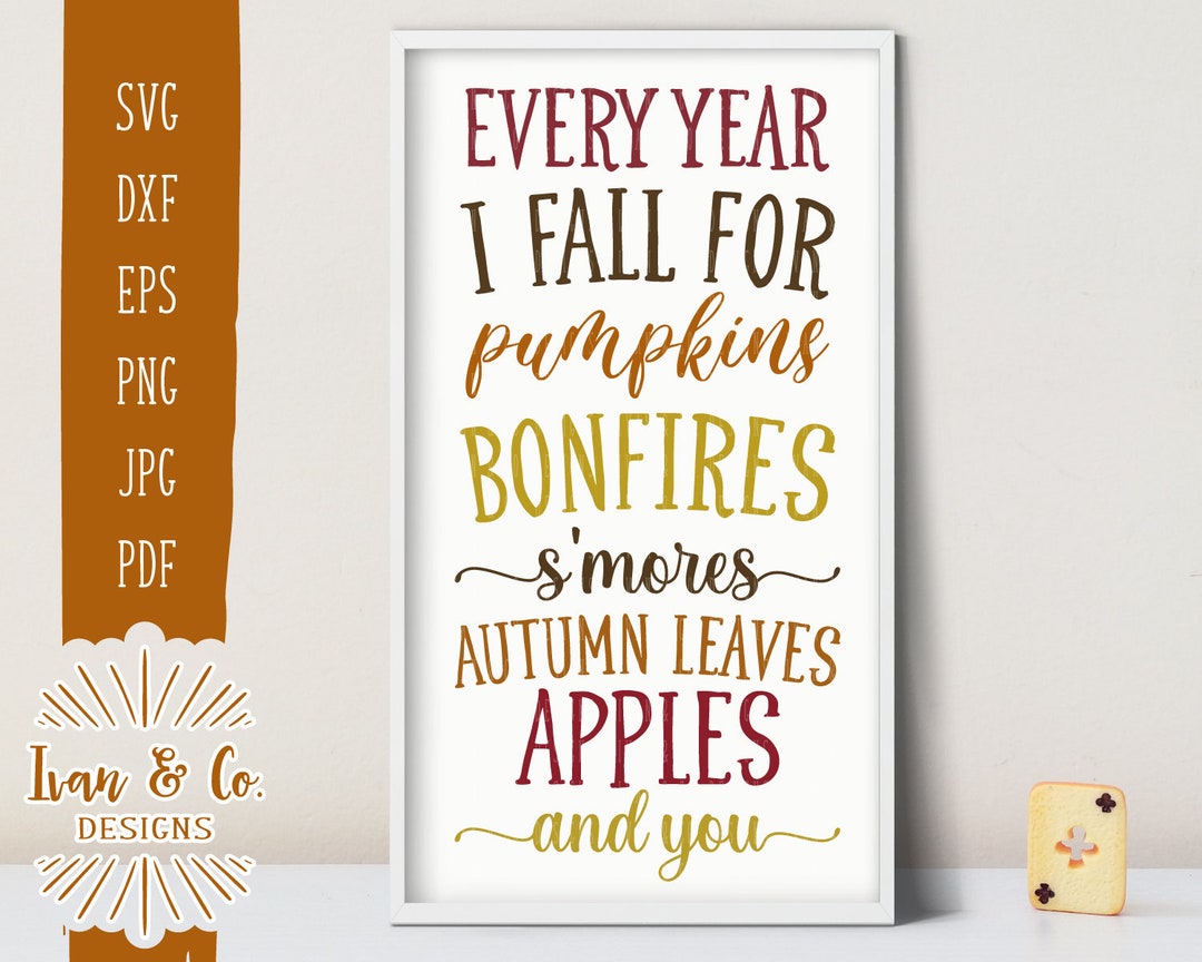 SVG Files, Every Year I Fall for Svg, Pumpkins, Bonfires, S'mores ...