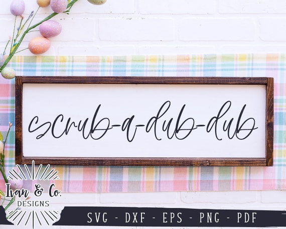 SVG Files Scrub-a-dub-dub Svg Bath Svg Bathroom Svg Scrub - Etsy