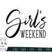 SVG Files, Girl's Weekend Svg, Vacation Svg, Girl's Trip Svg, Vector ...