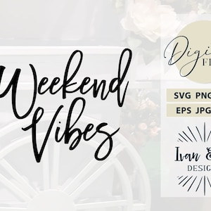 Weekend Vibes Svg Files, Party Svg, Weekend Svg, Printable Art ...