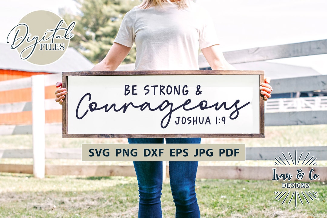 Be Strong and Courageous SVG Files for Cricut Designs, Christian Svg ...