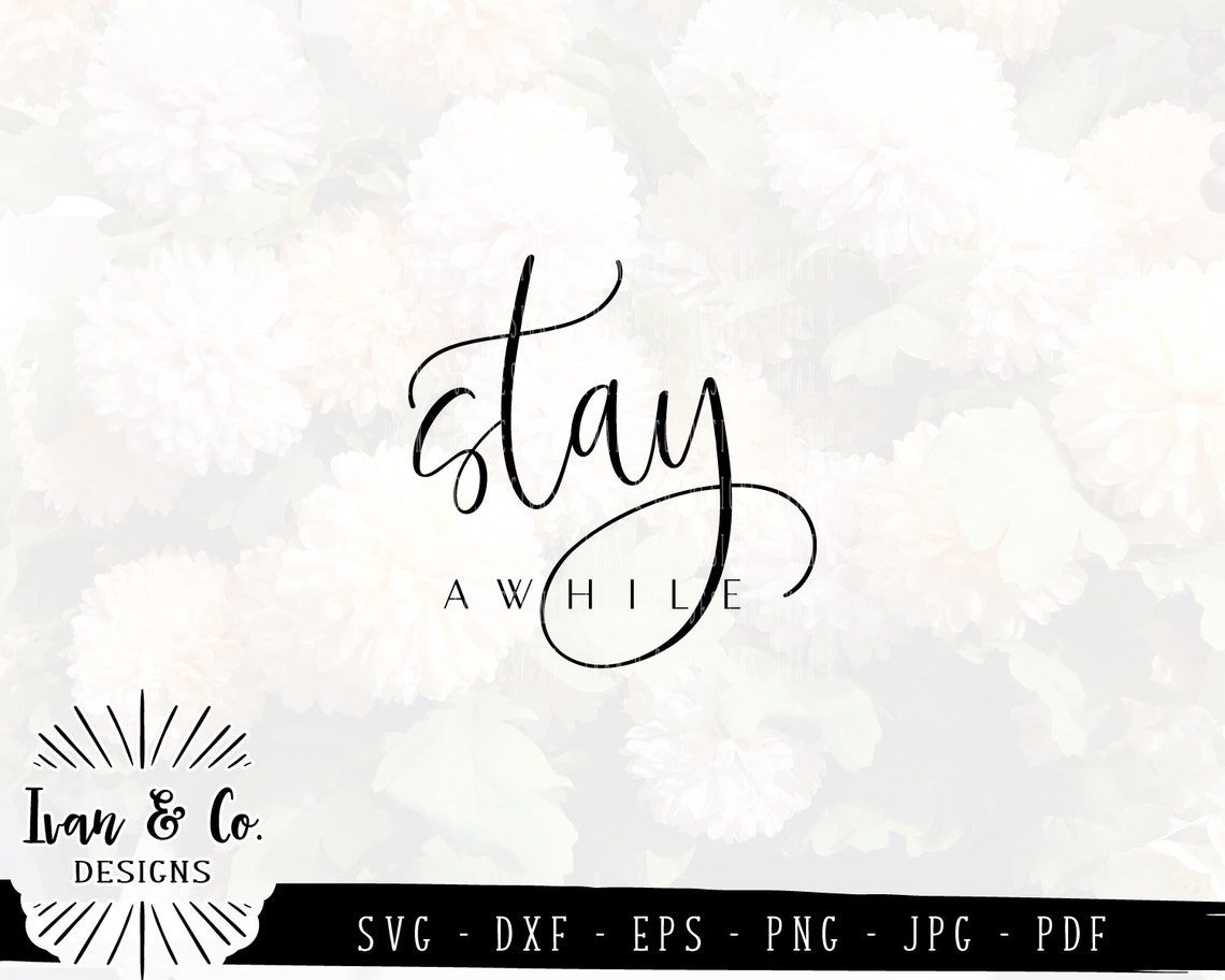 SVG Files, Stay Awhile Svg, Farmhouse Sign, Welcome, Entry Sign, Guest ...