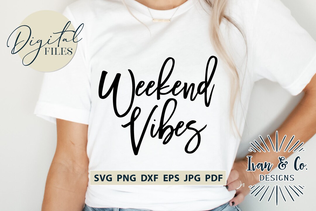Weekend Vibes Svg Files, Party Svg, Weekend Svg, Printable Art ...