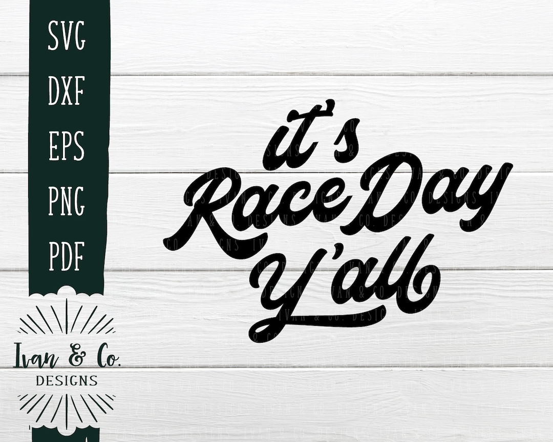 SVG Files, It's Race Day Y'all Svg, Race Day Svg, Racing Life, Vector ...