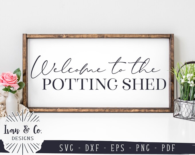 Potting Shed Sign SVG - Gardening SVG - Farmhouse Style SVG - Garden ...