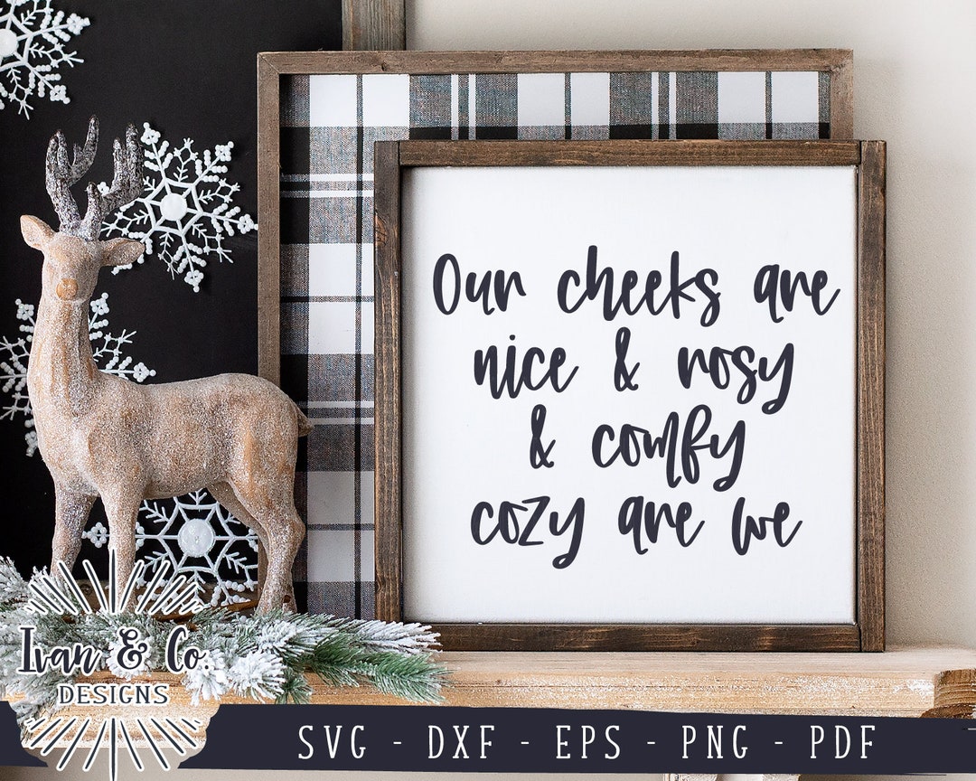 SVG Files, Our Cheeks Are Nice and Rosy and Comfy Cozy Are We Svg ...