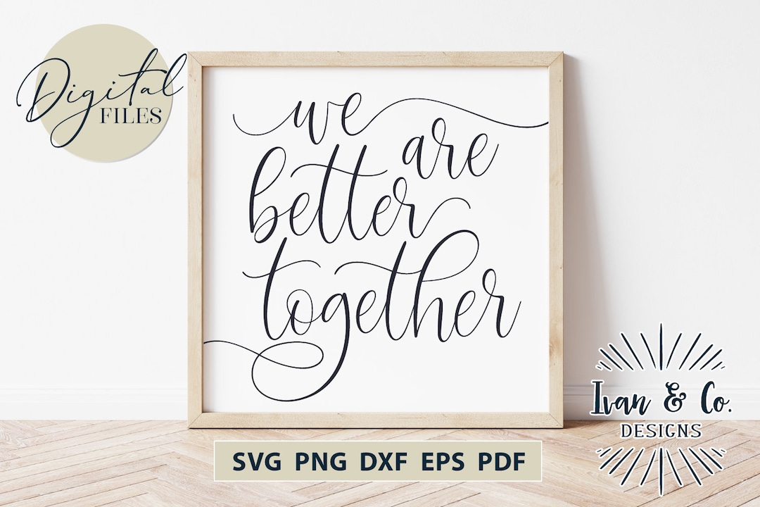 SVG Files, We Are Better Together Svg, Wedding Svg, Romantic Svg, Love ...