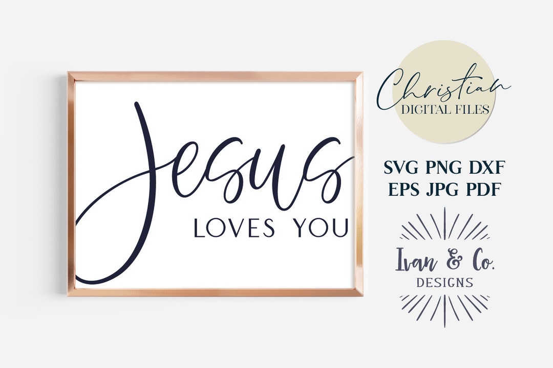 Jesus Loves You Svg Files, Christian, Religious, Bible Verse, Scripture ...