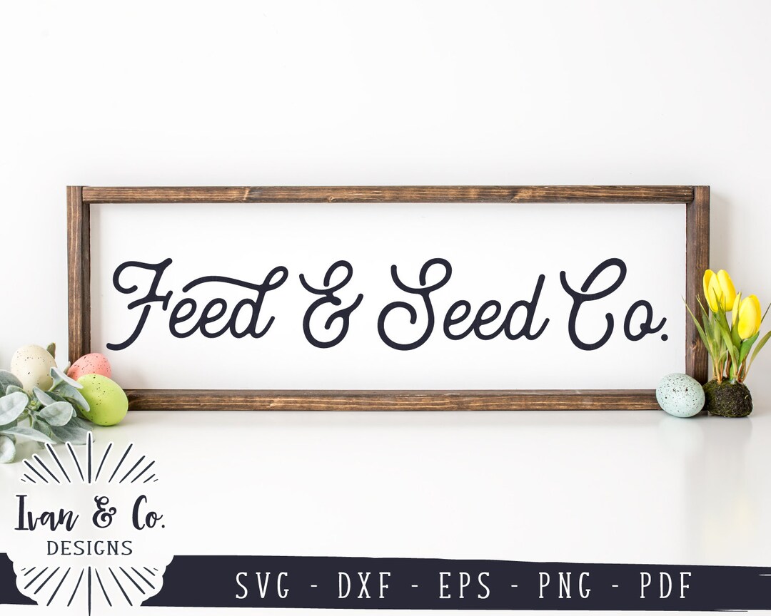 SVG Files, Feed and Seed Co. Svg, Farm and Seed Svg, Spring Svg, Rustic ...