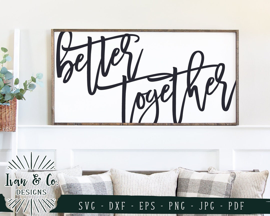 SVG Files, Better Together Svg, Oversized Svg, Wedding Signs Svg ...