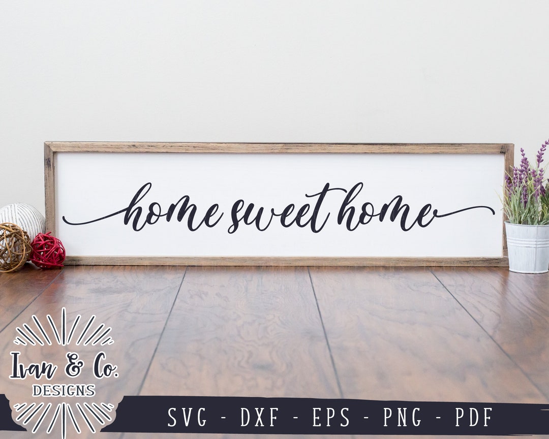 Home Sweet Home SVG Files for Cricut Designs Silhouette Svg Designs ...