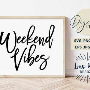 Weekend Vibes Svg Files, Party Svg, Weekend Svg, Printable Art ...