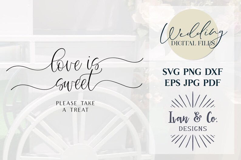 Love is Sweet Svg Files, Wedding Svg, Table Sign, Dessert, Printable ...